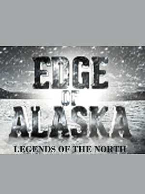 Edge of Alaska: Legends of the North - Full Cast & Crew - TV Guide