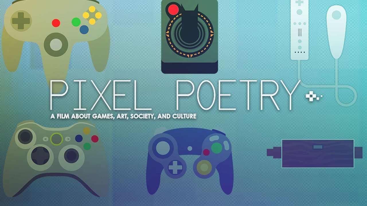 Pixel Poetry: A Film About Games, Art, Society, and Culture - Where to ...