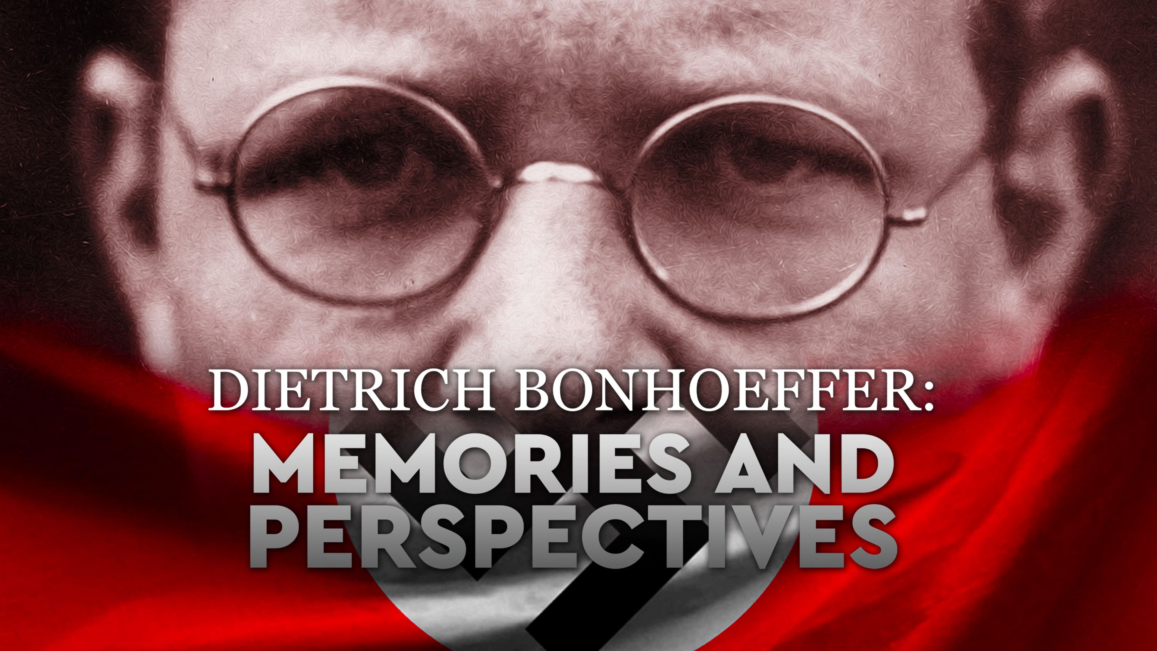 Dietrich Bonhoeffer: Memories and Perspectives - Where to Watch and ...