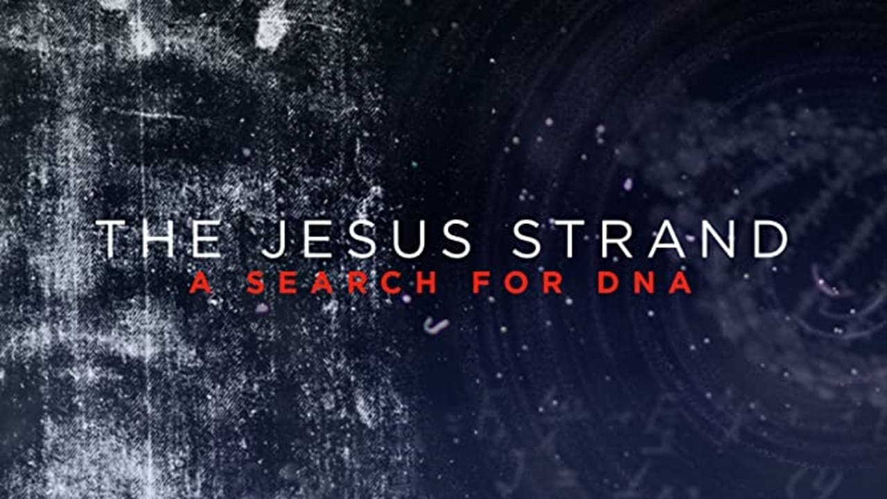 The Jesus Strand: A Search for DNA - Where to Watch and Stream - TV Guide