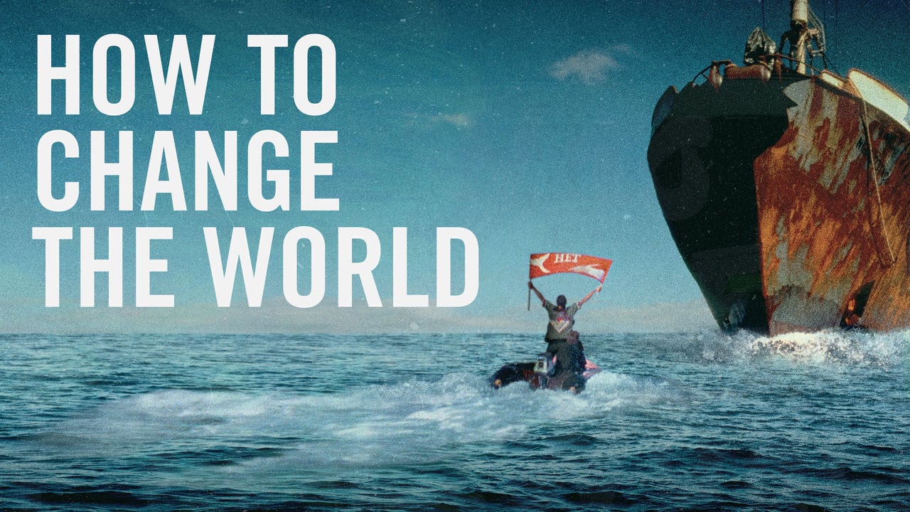How to Change the World - Where to Watch and Stream - TV Guide