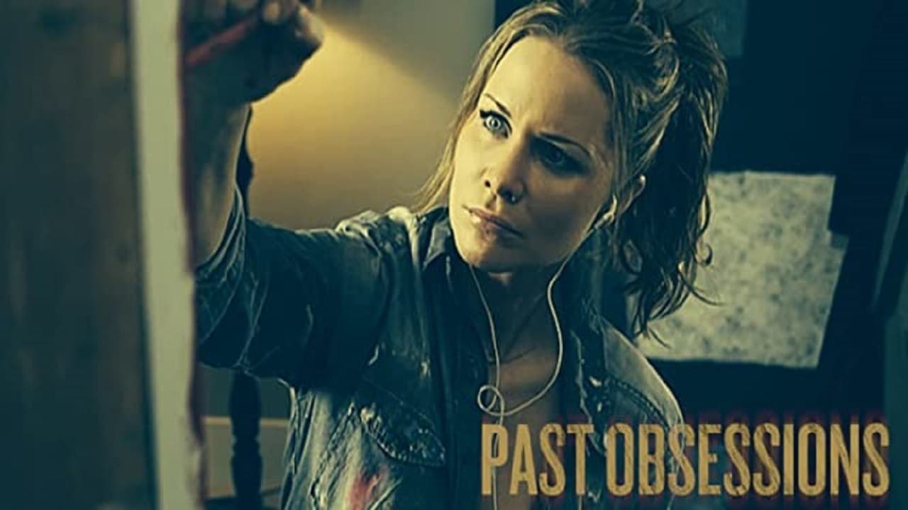 Past Obsessions - Full Cast & Crew - TV Guide