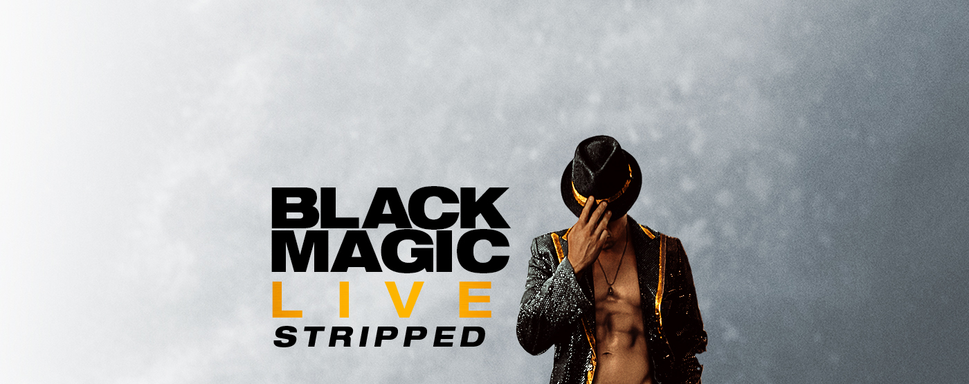 Black Magic Live: Stripped - Where to Watch and Stream - TV Guide