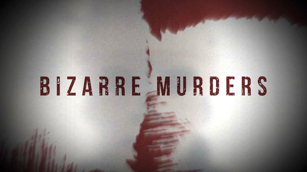 Bizarre Murders - Full Cast & Crew - TV Guide