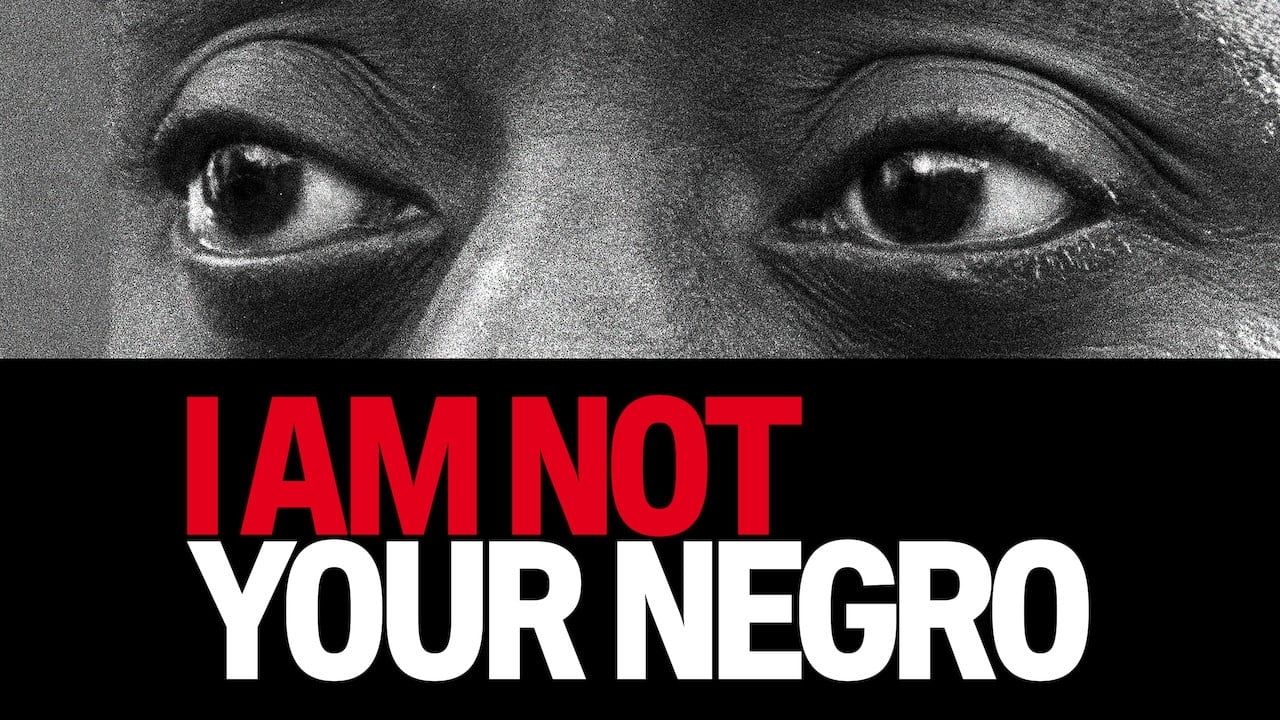 I Am Not Your Negro - Where to Watch and Stream - TV Guide