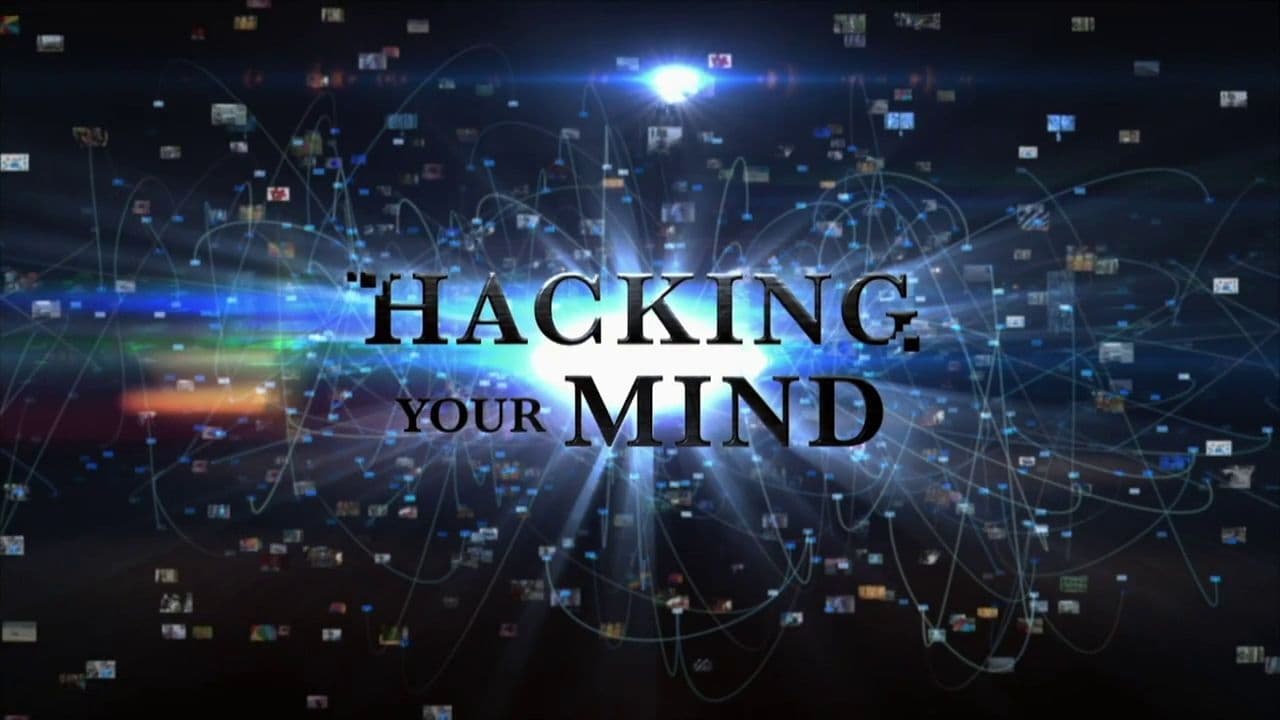 Hacking Your Mind - Where to Watch and Stream - TV Guide