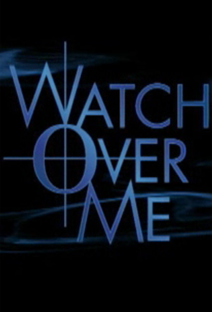 Watch Over Me - Where to Watch and Stream - TV Guide