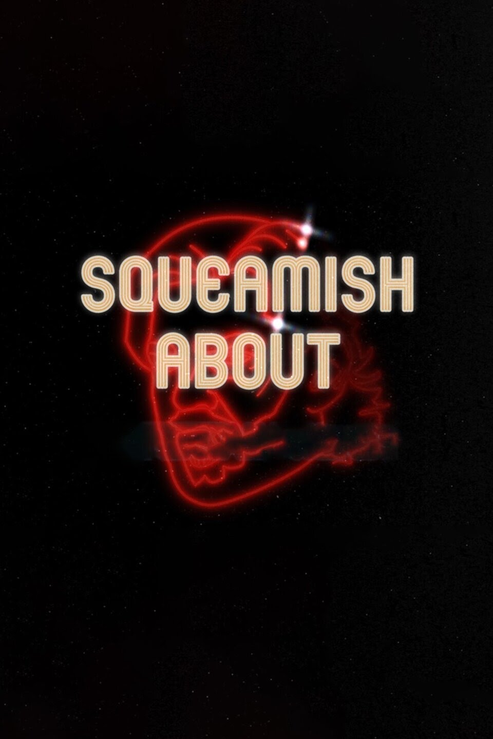 Squeamish About ... - Where to Watch and Stream - TV Guide