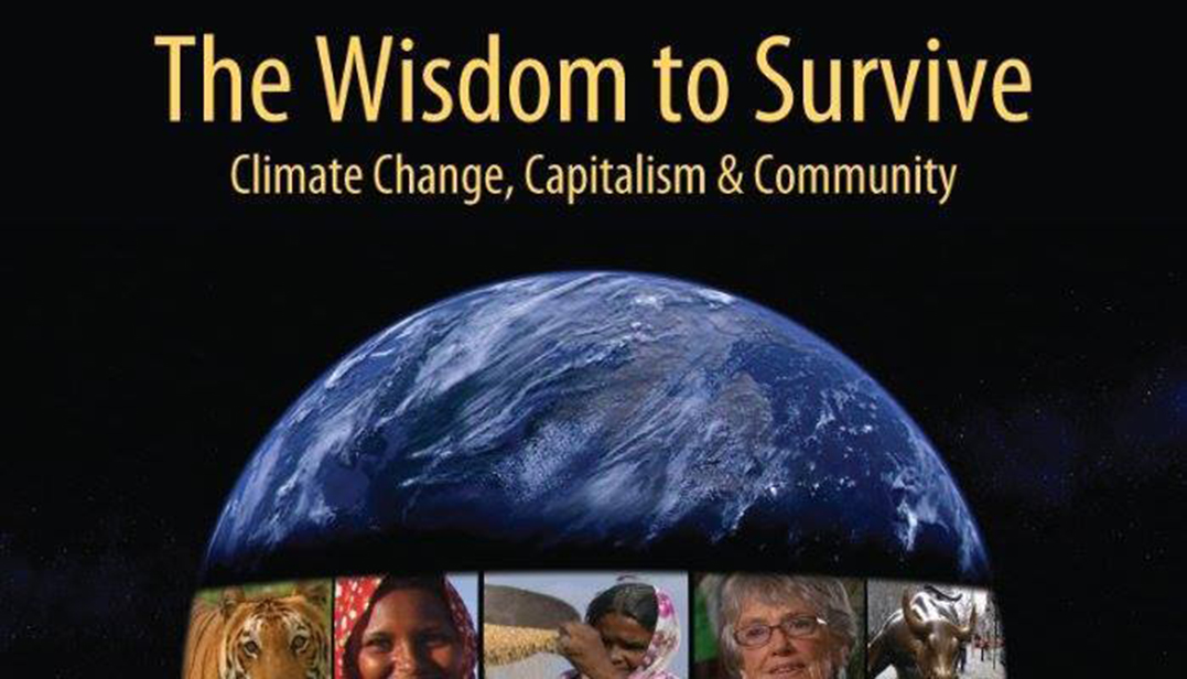 The Wisdom to Survive: Climate Change, Capitalism & Community - Where ...
