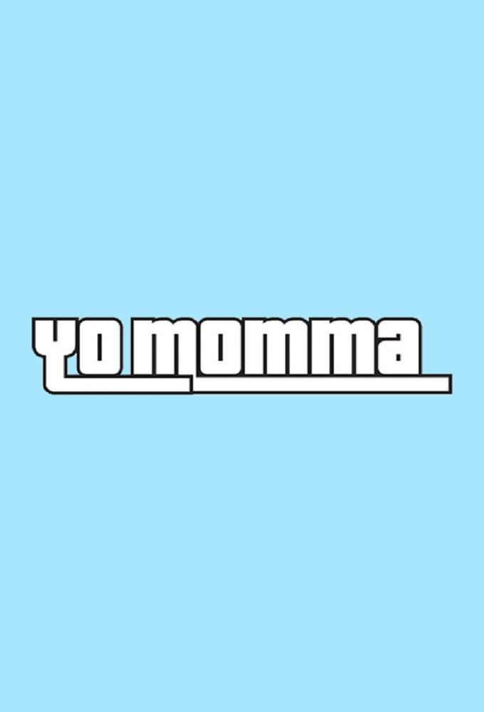 Yo Momma - Full Cast & Crew - TV Guide
