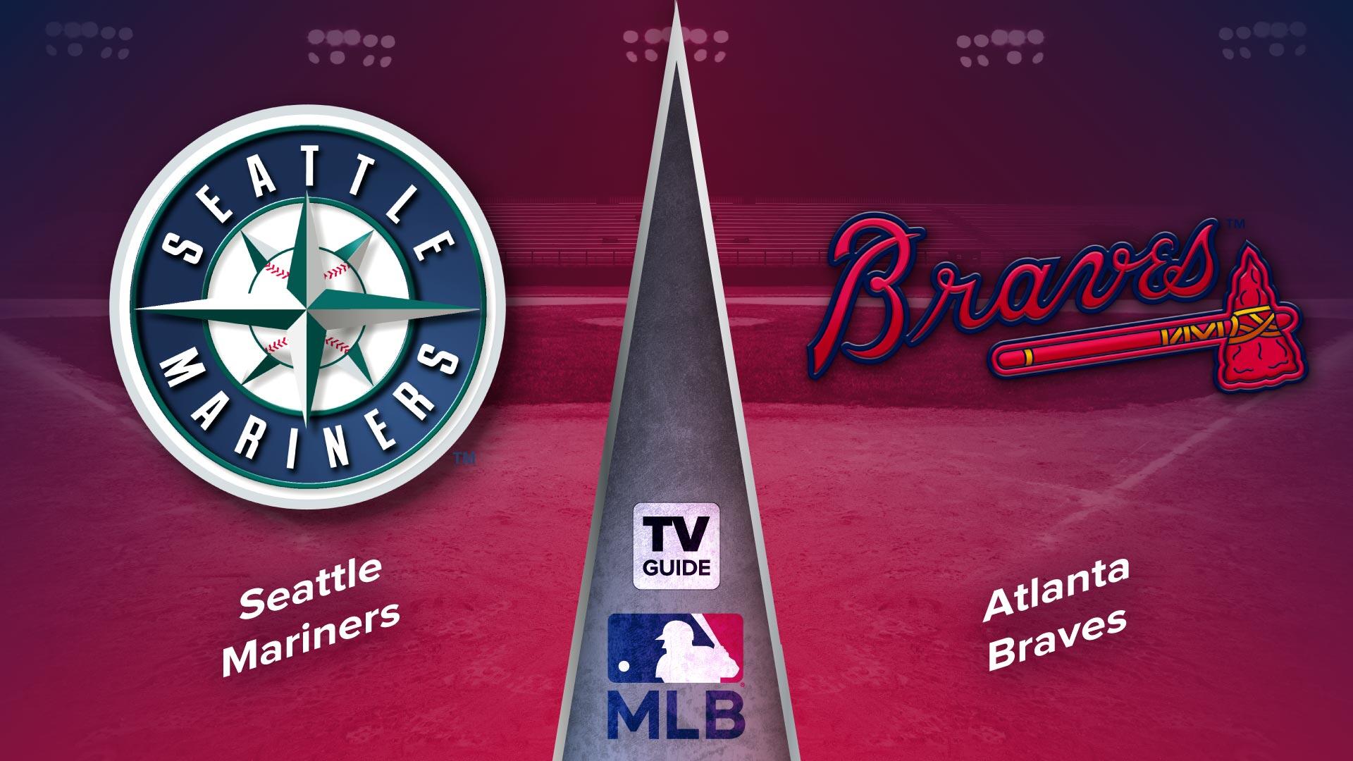 How to Watch Seattle Mariners vs. Atlanta Braves Live on May 20 - TV Guide